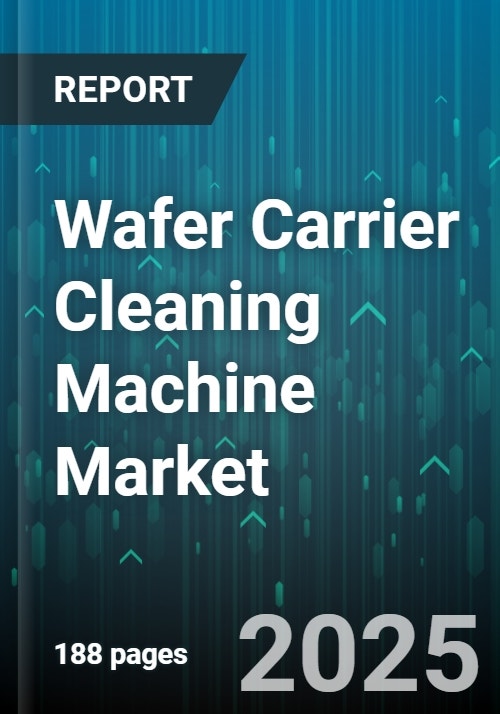 Wafer Carrier Cleaning Machine Market by End User (Led Manufacturing ...