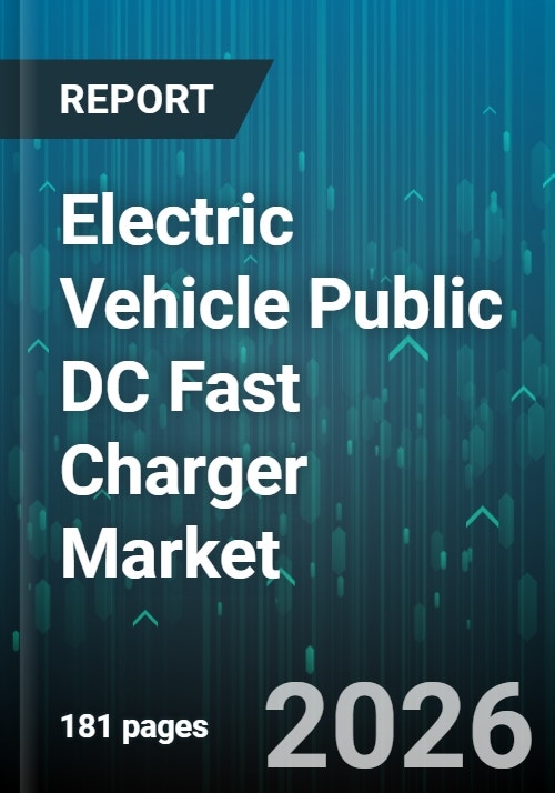 Electric Vehicle Public DC Fast Charger Market - Global Forecast 2026-2032