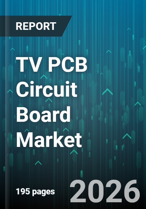 TV PCB Circuit Board Market - Global Forecast 2026-2032