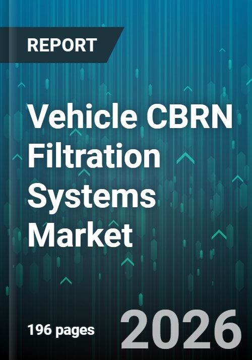Vehicle CBRN Filtration Systems Market - Global Forecast 2025-2030
