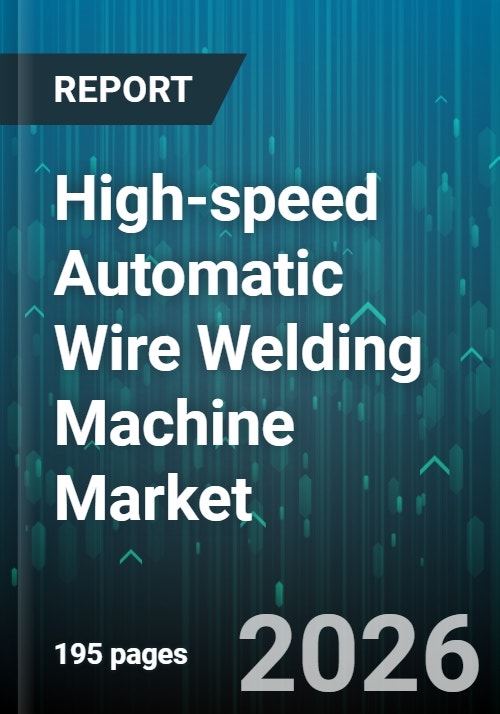 High-speed Automatic Wire Welding Machine Market - Global Forecast 2026 ...