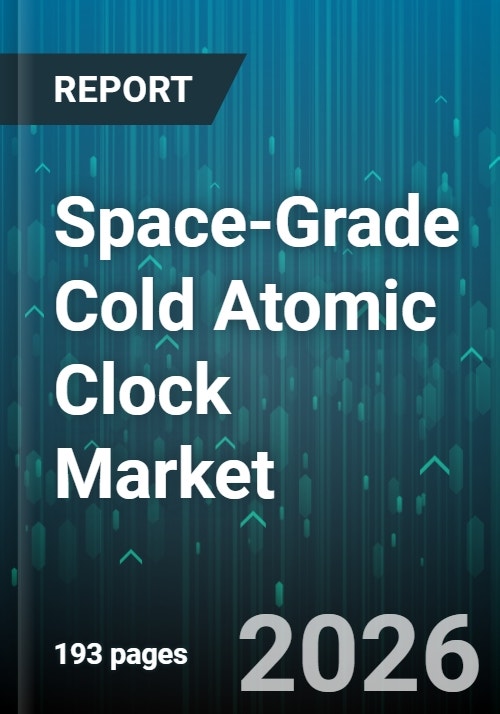 Space-Grade Cold Atomic Clock Market - Global Forecast 2026-2032