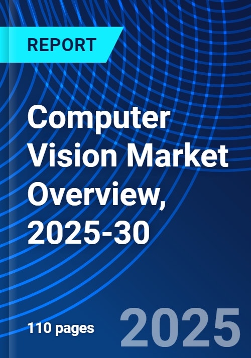 Computer Vision Market Overview, 2025-30 - Research and Markets