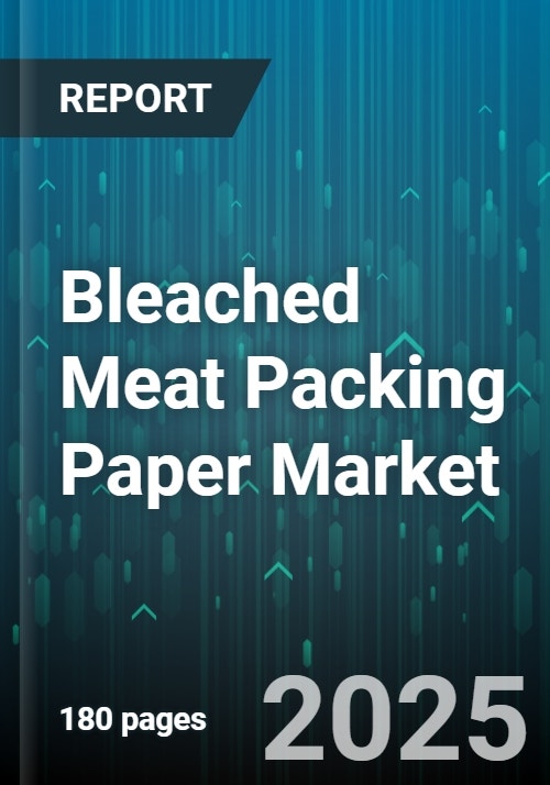 Bleached Meat Packing Paper Market - Global Forecast 2025-2030