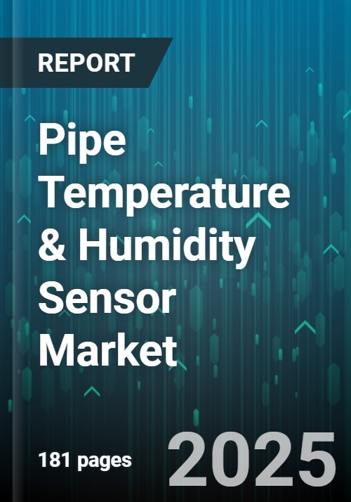Pipe Temperature & Humidity Sensor Market - Global Forecast 2025-2030