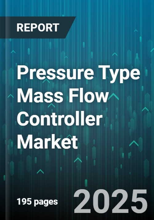 Pressure Type Mass Flow Controller Market - Global Forecast 2025-2030