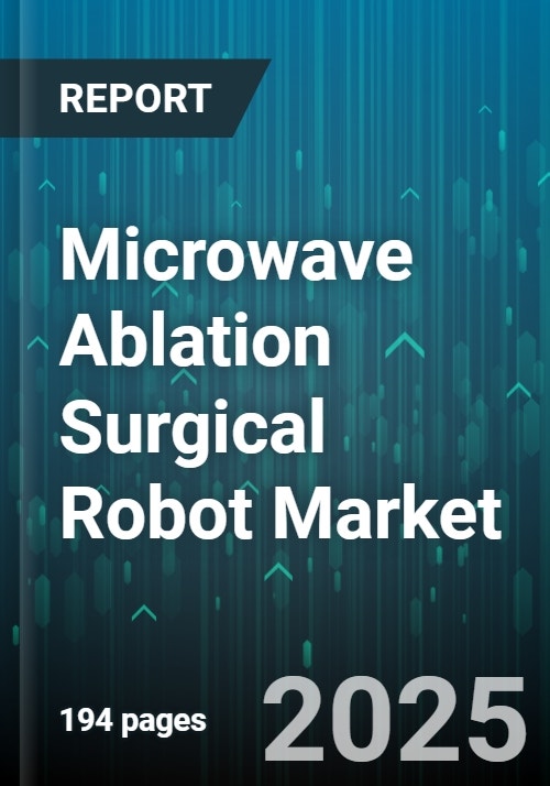 Microwave Ablation Surgical Robot Market by Application (Bone Cancer ...