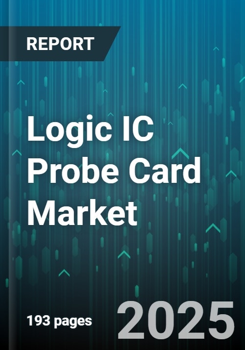 Logic IC Probe Card Market - Global Forecast 2025-2030