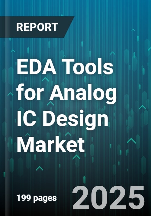 EDA Tools for Analog IC Design Market - Global Forecast 2025-2030