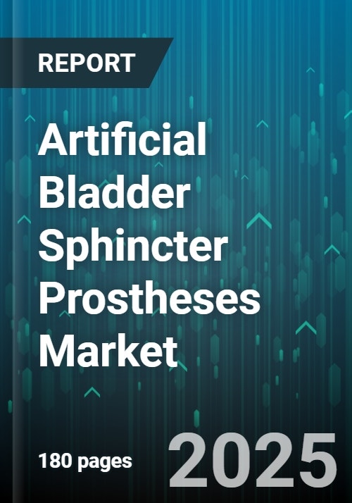 Artificial Bladder Sphincter Prostheses Market - Global Forecast 2025-2030