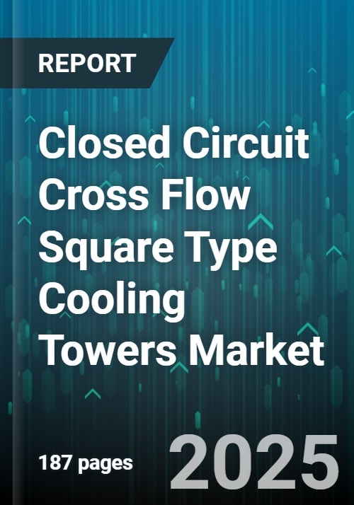 Closed Circuit Cross Flow Square Type Cooling Towers Market by End User ...