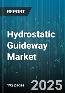 Hydrostatic Guideway Market - Global Forecast 2025-2030