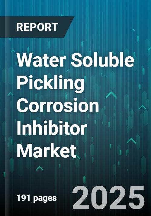 Water Soluble Pickling Corrosion Inhibitor Market - Global Forecast ...