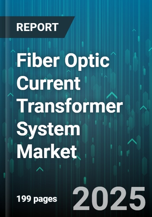 Fiber Optic Current Transformer System Market - Global Forecast 2025-2030