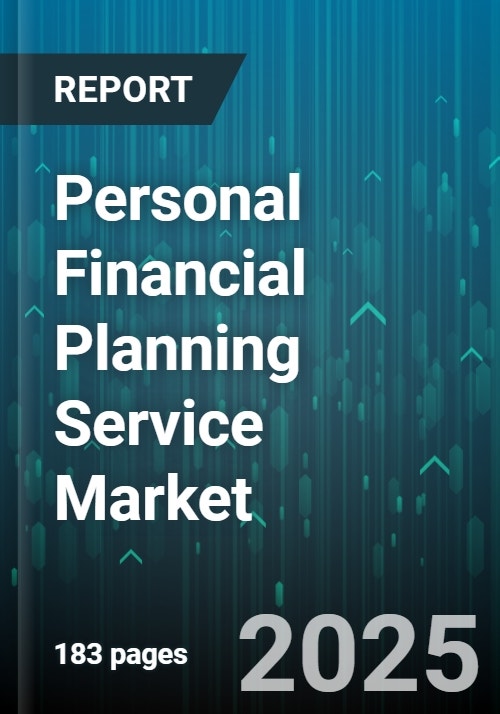 Personal Financial Planning Service Market - Global Forecast 2025-2030