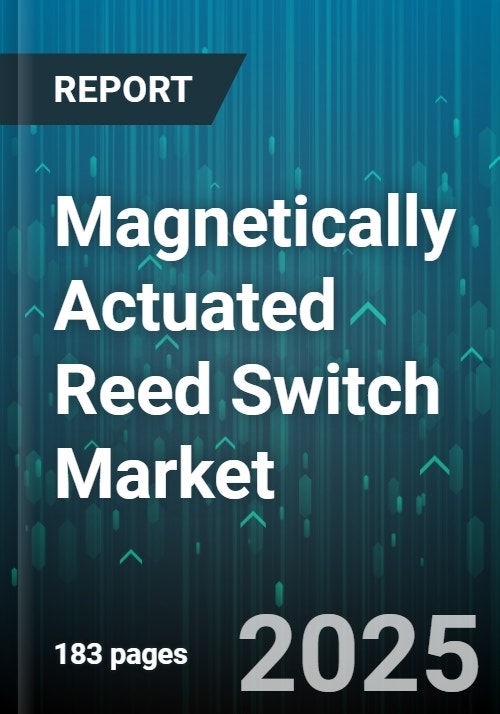 Magnetically Actuated Reed Switch Market - Global Forecast 2025-2030