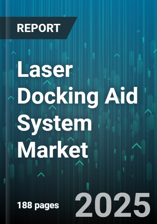Laser Docking Aid System Market - Global Forecast 2025-2030