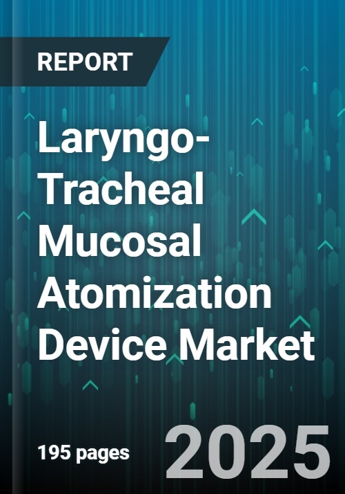 Laryngo-Tracheal Mucosal Atomization Device Market by End User ...