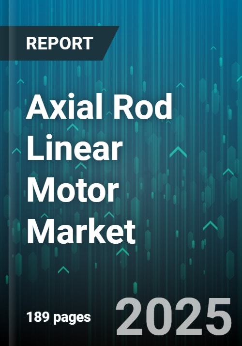 Axial Rod Linear Motor Market - Global Forecast to 2030