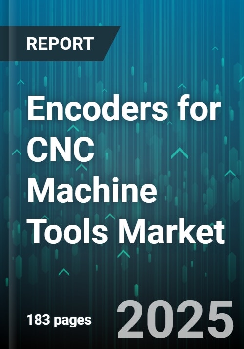 Encoders for CNC Machine Tools Market - Global Forecast 2025-2030