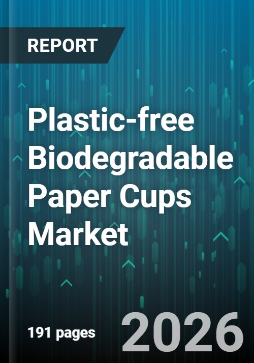 Plastic-free Biodegradable Paper Cups Market - Global Forecast 2026-2032