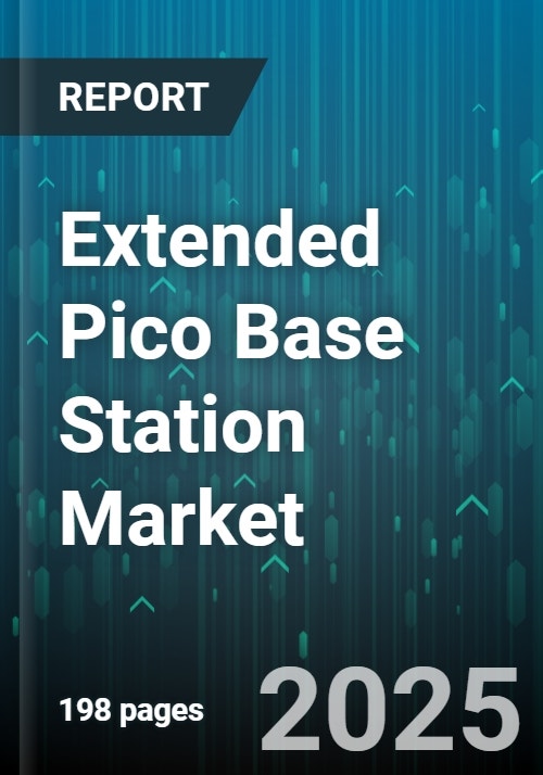 Extended Pico Base Station Market - Global Forecast 2025-2030