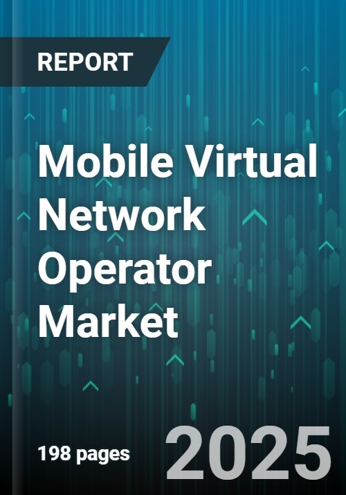 Mobile Virtual Network Operator Market - Global Forecast 2025-2030