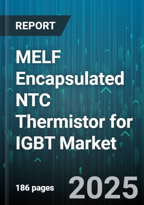 MELF Encapsulated NTC Thermistor for IGBT Market - Global Forecast 2025 ...