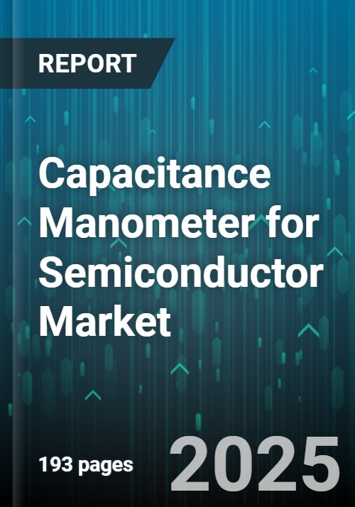 Capacitance Manometer for Semiconductor Market - Global Forecast 2025-2030