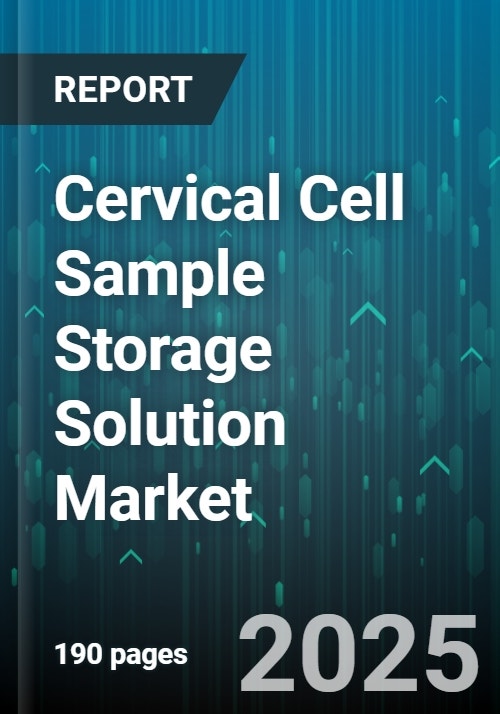 Cervical Cell Sample Storage Solution Market - Global Forecast 2025-2030