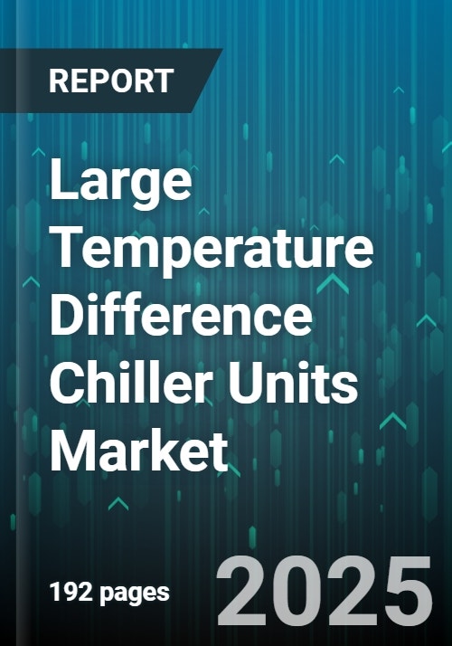 Large Temperature Difference Chiller Units Market - Global Forecast ...