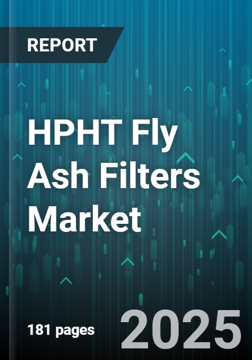HPHT Fly Ash Filters Market - Global Forecast 2025-2030