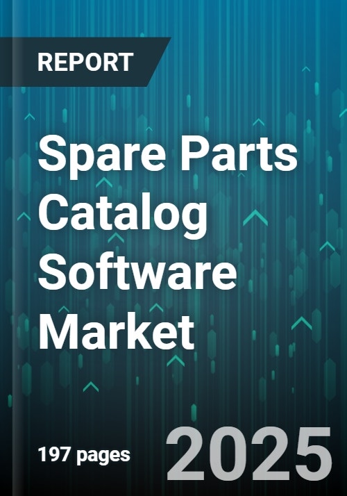 Spare Parts Catalog Software Market - Global Forecast 2025-2030
