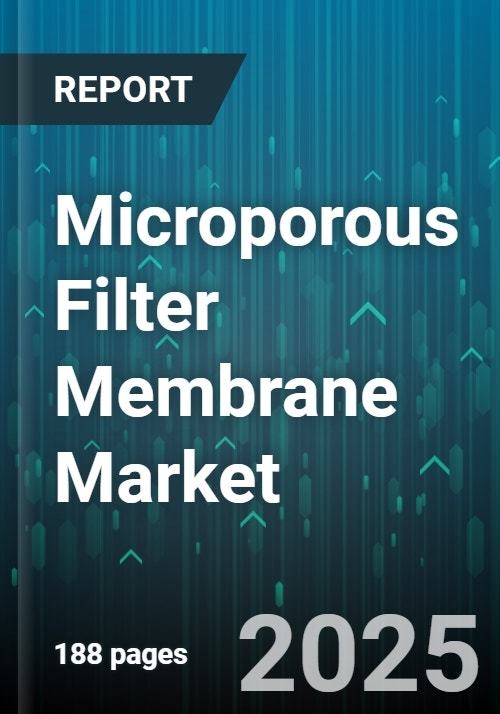 Microporous Filter Membrane Market - Global Forecast 2025-2030