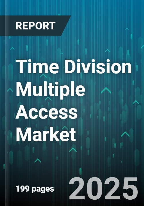 Time Division Multiple Access Market - Global Forecast 2025-2030