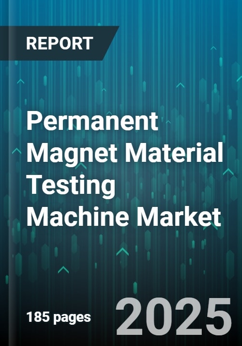 Permanent Magnet Material Testing Machine Market - Global Forecast 2025 ...