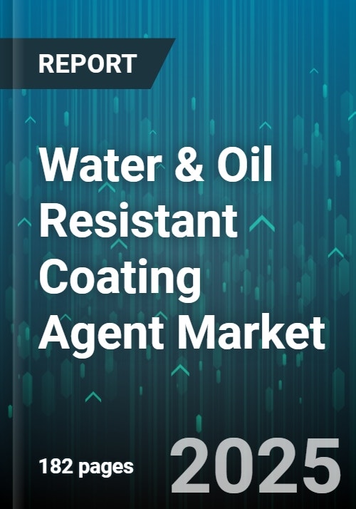 Water & Oil Resistant Coating Agent Market - Global Forecast 2025-2030
