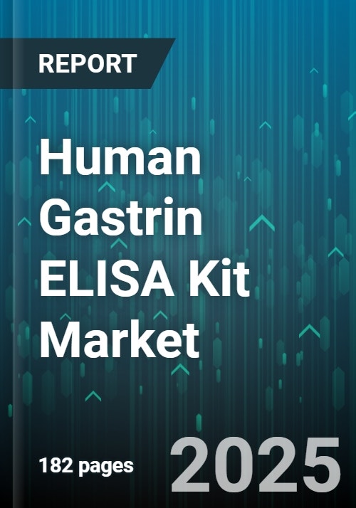Human Gastrin ELISA Kit Market - Global Forecast 2025-2030