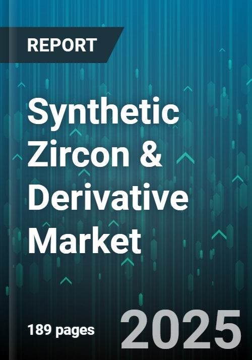 Synthetic Zircon & Derivative Market - Global Forecast 2025-2030