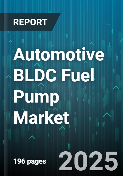 Automotive BLDC Fuel Pump Market - Global Forecast 2025-2030