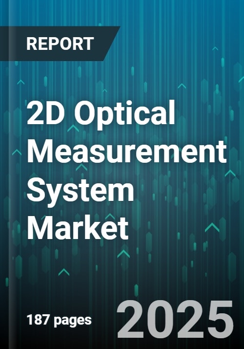 2D Optical Measurement System Market - Global Forecast 2025-2030
