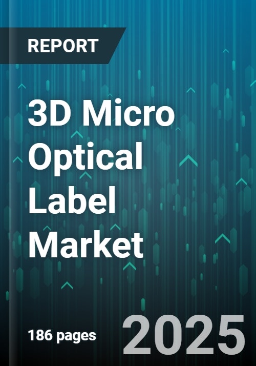 3D Micro Optical Label Market - Global Forecast 2025-2030