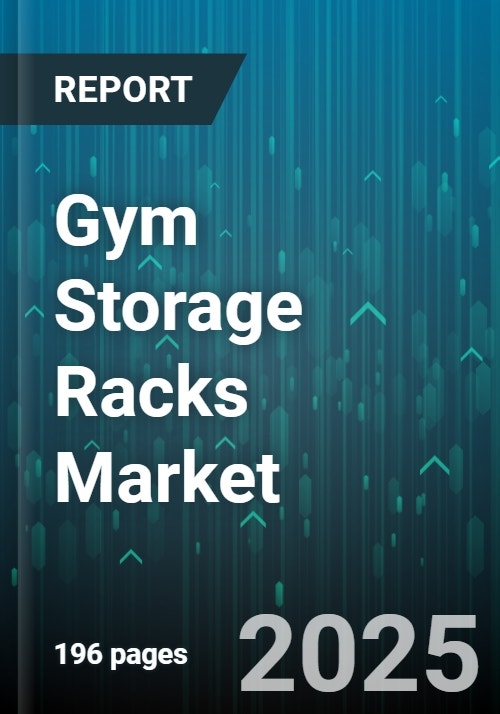 Gym Storage Racks Market - Global Forecast 2025-2030