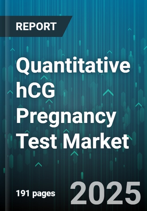 Quantitative hCG Pregnancy Test Market - Global Forecast 2025-2030
