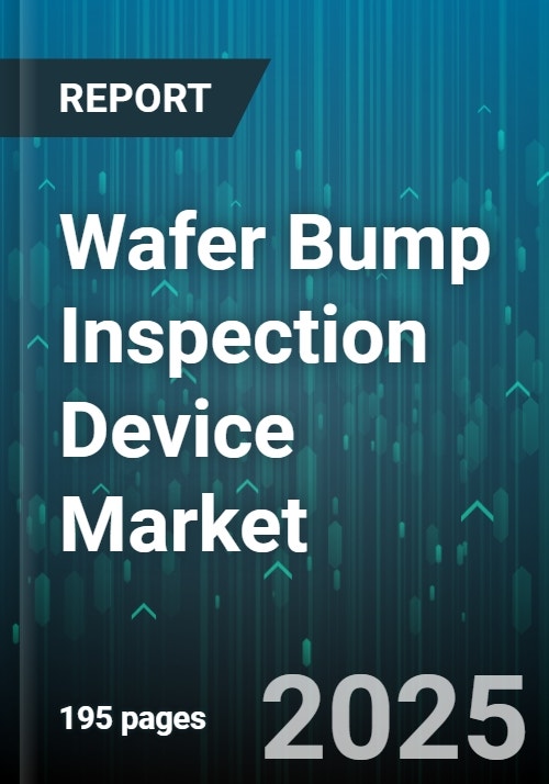Wafer Bump Inspection Device Market - Global Forecast 2025-2030