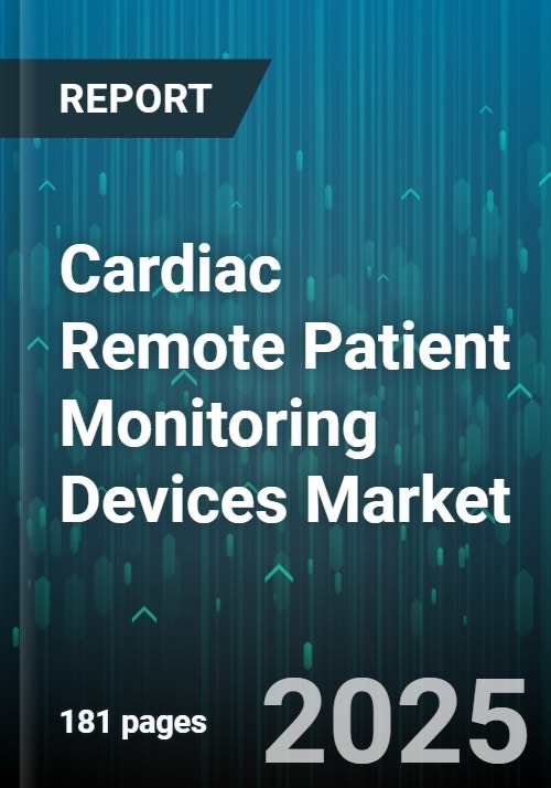 Cardiac Remote Patient Monitoring Devices Market - Global Forecast 2025 ...
