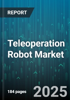 Teleoperation Robot Market - Global Forecast 2025-2030