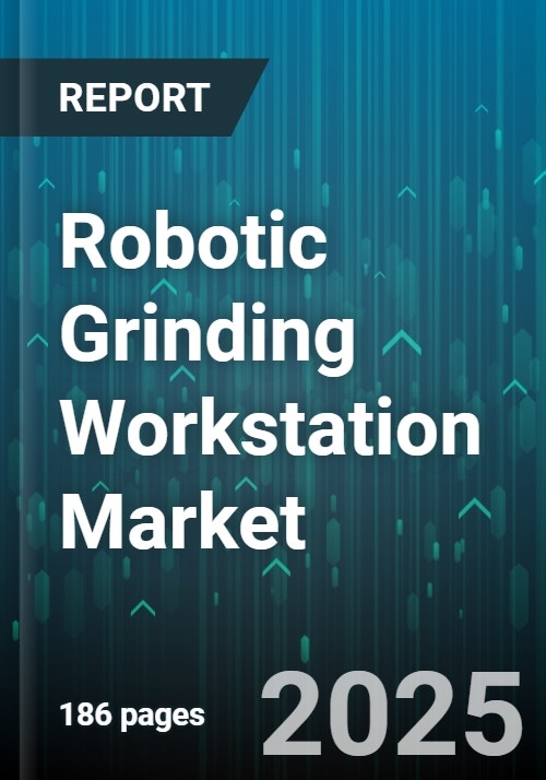 Robotic Grinding Workstation Market - Global Forecast 2025-2030