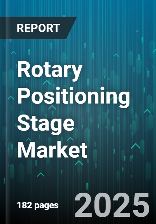Rotary Positioning Stage Market - Global Forecast 2025-2030