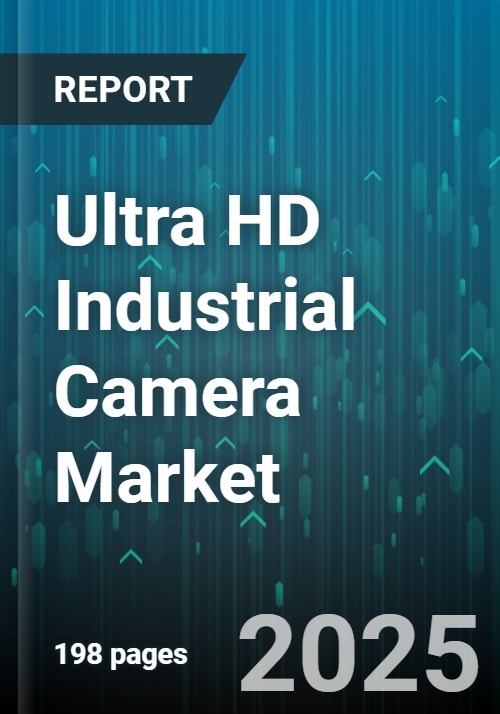 Ultra HD Industrial Camera Market - Global Forecast 2025-2030